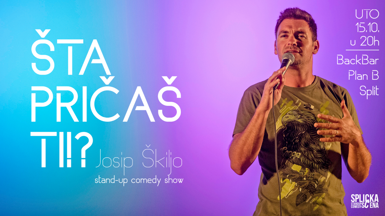 Ulaznice za : BackBar Split: Josip Škiljo - "ŠTA PRIČAŠ TI!?" - Stand ...