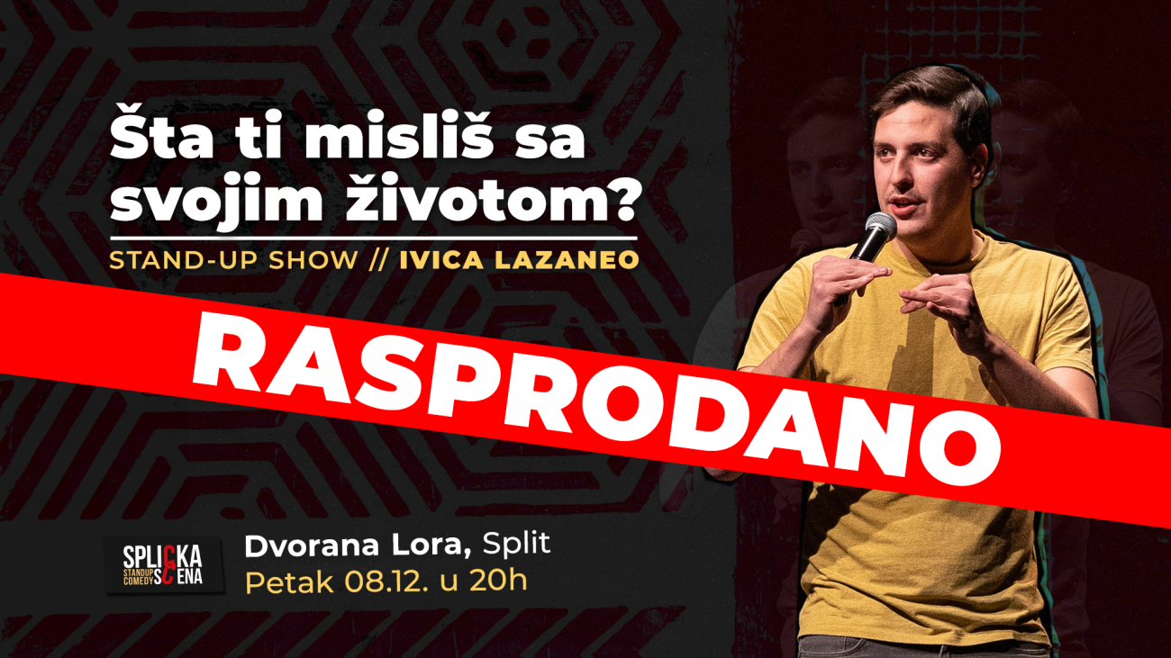 Ulaznice za : Dvorana Lora, Split: Ivica Lazaneo - Šta ti misliš sa ...