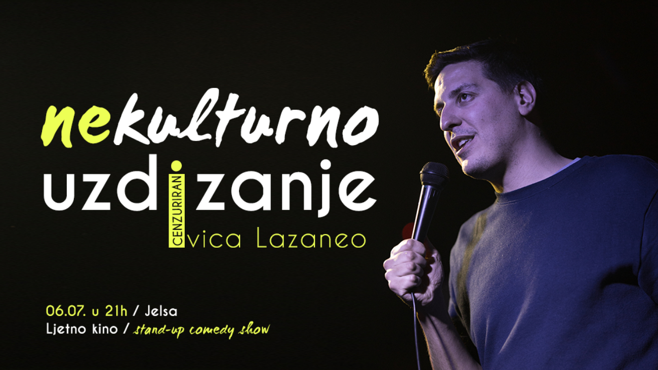 Ulaznice za : Jelsa: Ivica Lazaneo - "NEKULTURNO UZDIZANJE" Stand-up ...