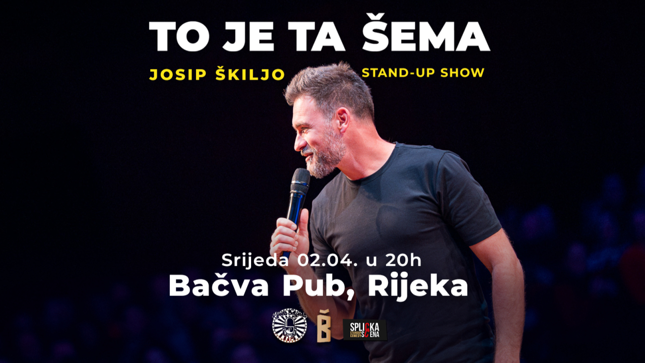 Ulaznice za : Rijeka: "To je ta šema" - Josip Škiljo Stand-up Show (SplickaScena) u Bačva Pubu ...