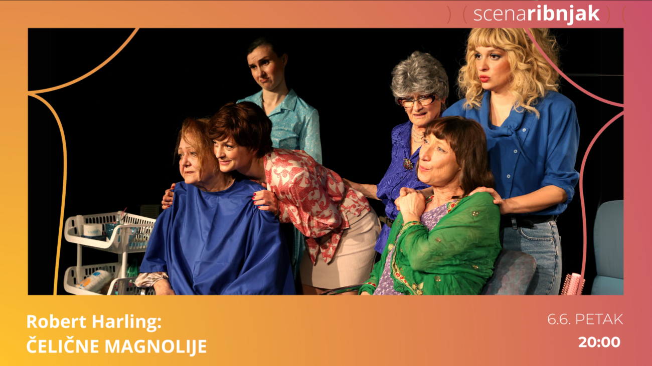 Ulaznice za : Robert Harling: ČELIČNE MAGNOLIJE 2025 | CoreEvent