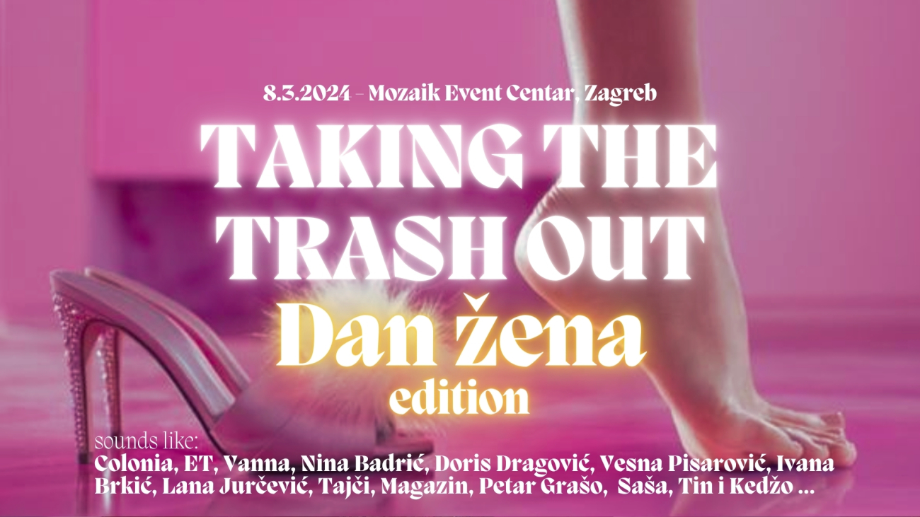Ulaznice za : Taking The Trash Out - Dan Žena Edition 2024 | CoreEvent